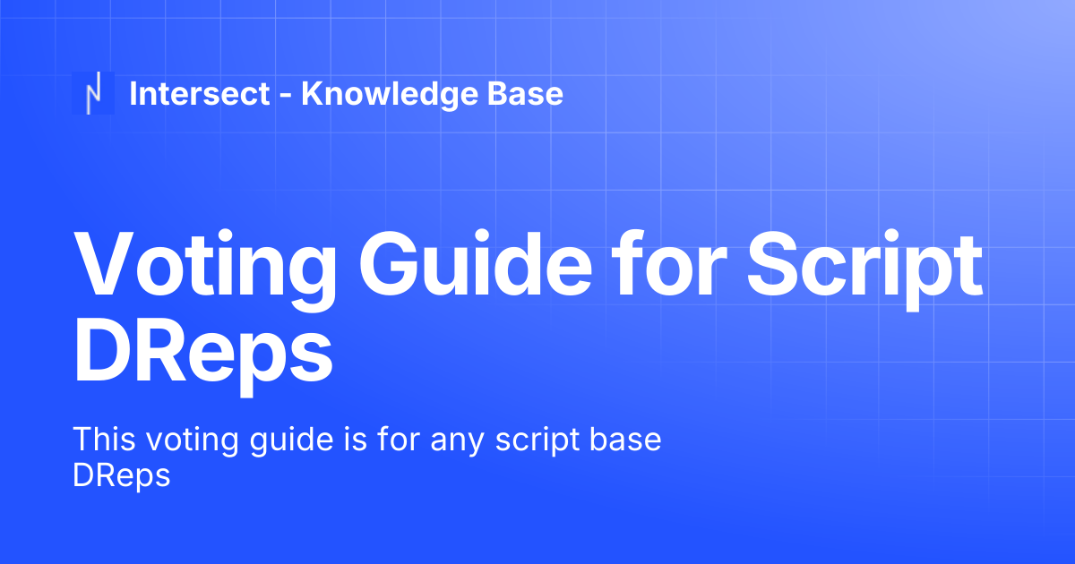 Voting Guide for Script DReps | Knowledge Base | Intersect - Knowledge Base