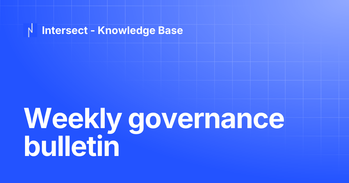 Weekly governance bulletin | Knowledge Base | Intersect - Knowledge Base
