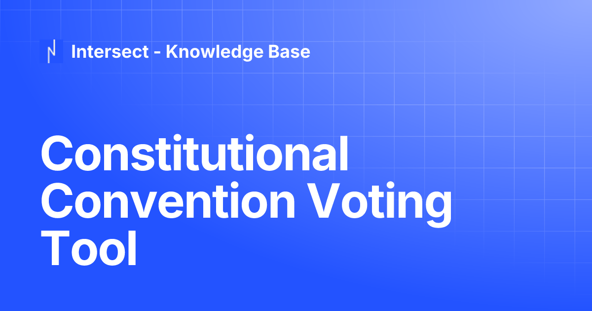 Constitutional Convention Voting Tool | Intersect - Knowledge Base