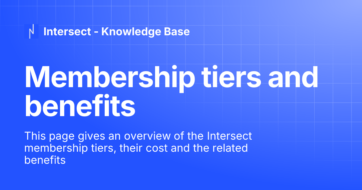 Membership tiers and benefits | Intersect - Knowledge Base