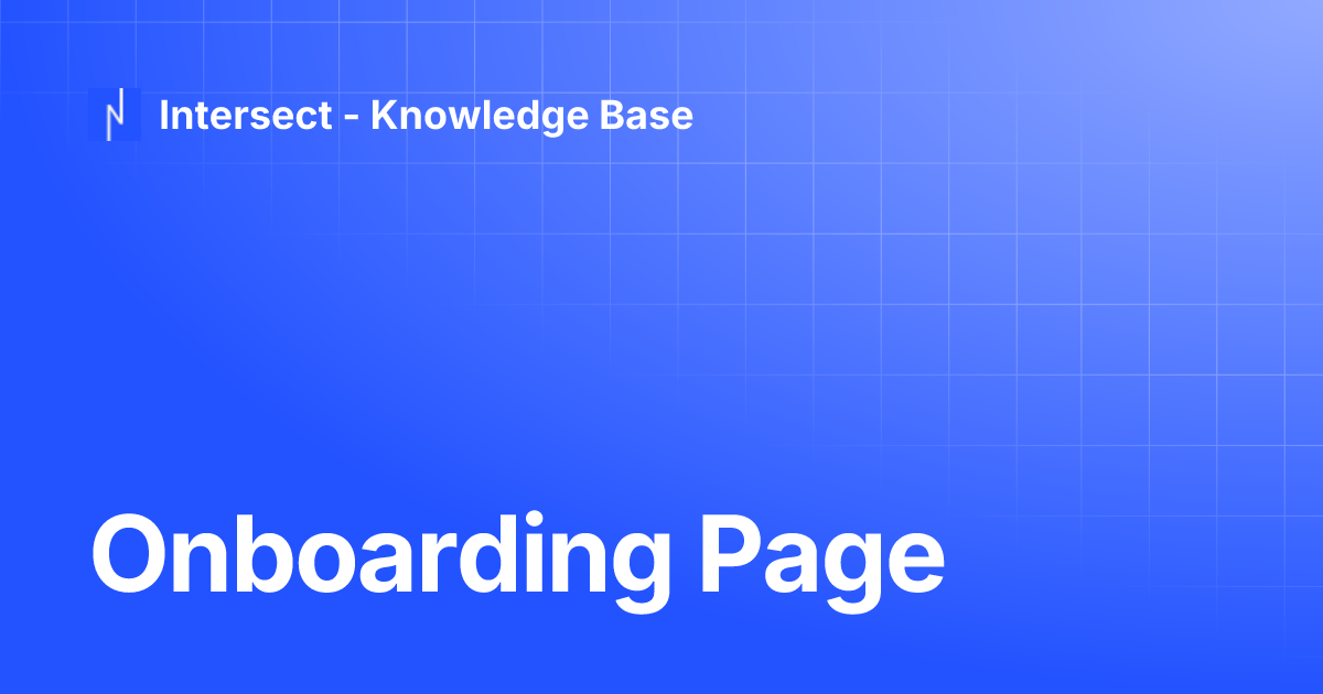 Onboarding Page | Intersect - Knowledge Base