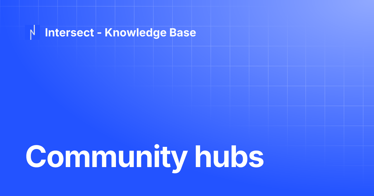 Community hubs | Intersect - Knowledge Base