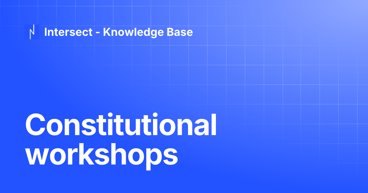 Constitutional workshops | Intersect - Knowledge Base