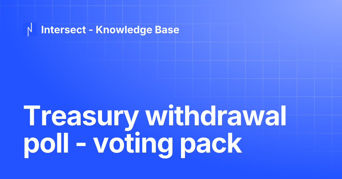 Treasury withdrawal poll - voting pack | Intersect - Knowledge Base