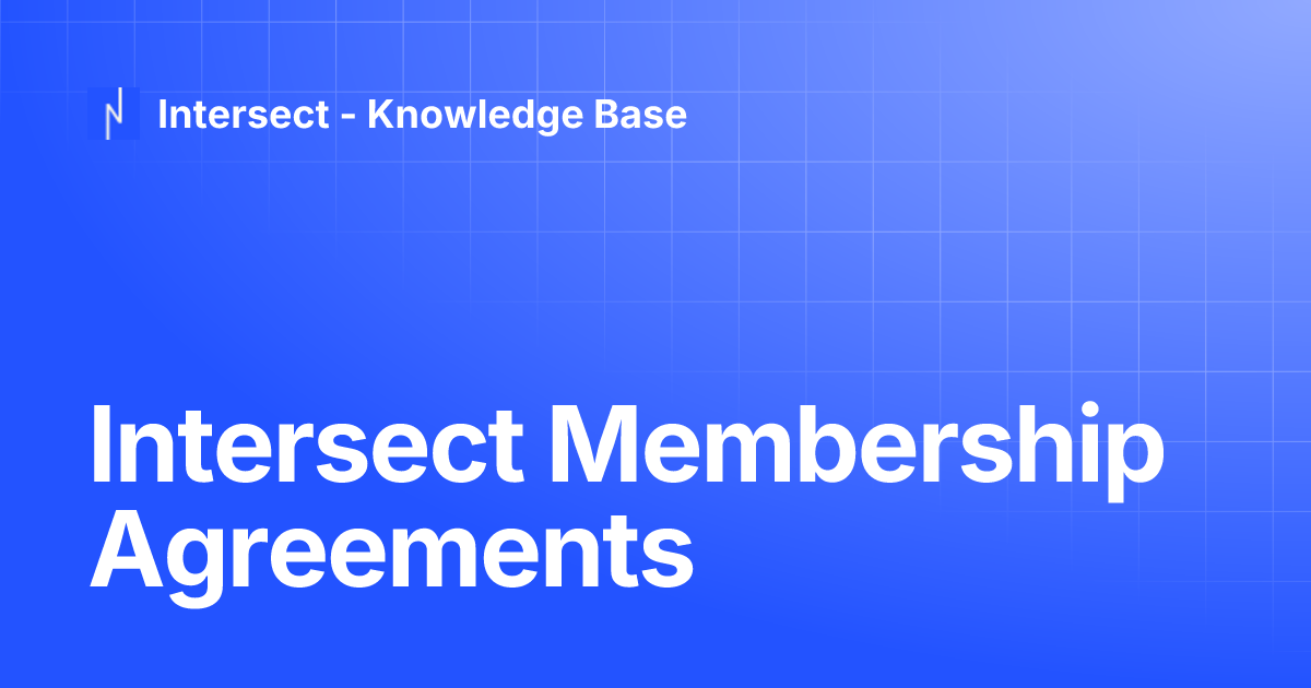 Intersect Membership Agreements | Intersect - Knowledge Base