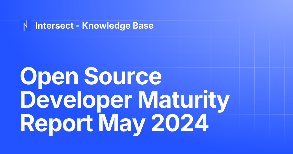 Open Source Developer Maturity Report May 2024 | Intersect - Knowledge Base