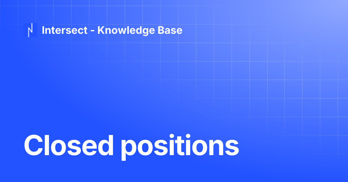 Closed positions | Intersect - Knowledge Base