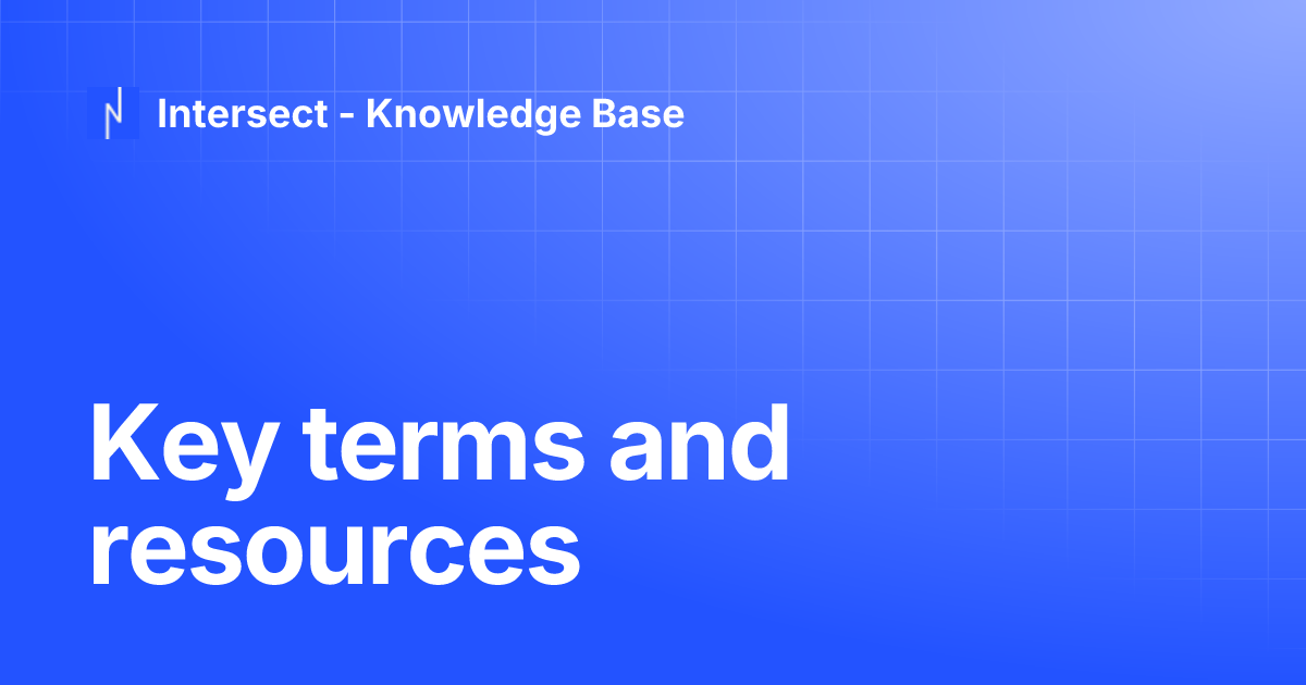 Key terms and resources | Intersect - Knowledge Base