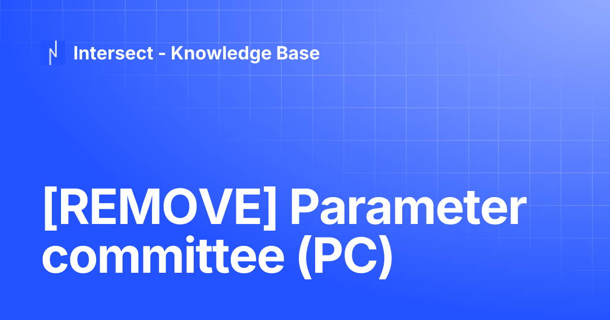 [REMOVE] Parameter committee (PC) | Intersect - Knowledge Base