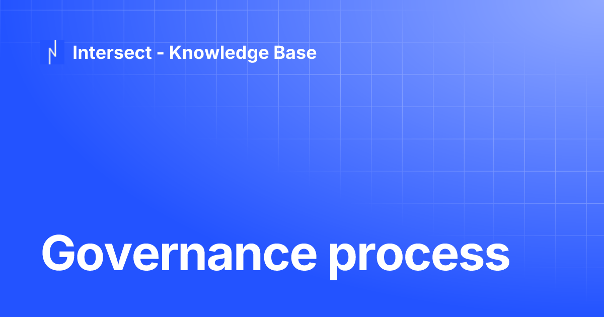 Governance process | Intersect - Knowledge Base