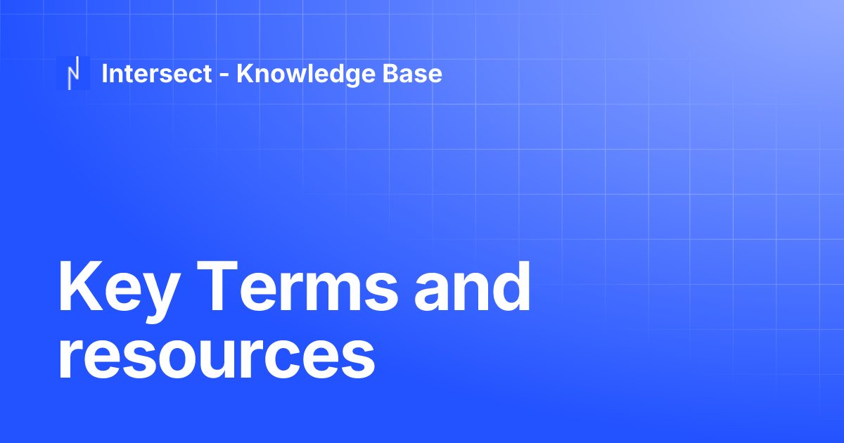 Key Terms and resources | Intersect - Knowledge Base