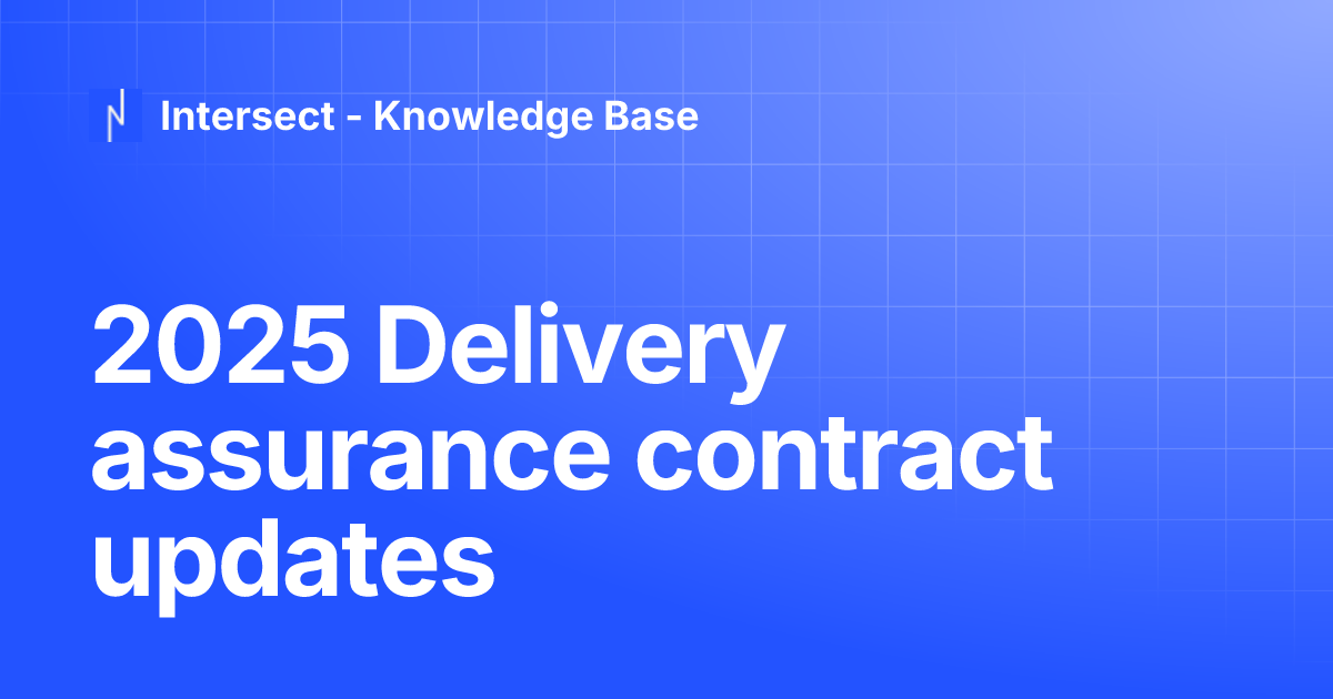 2025 Delivery assurance contract updates | Intersect - Knowledge Base
