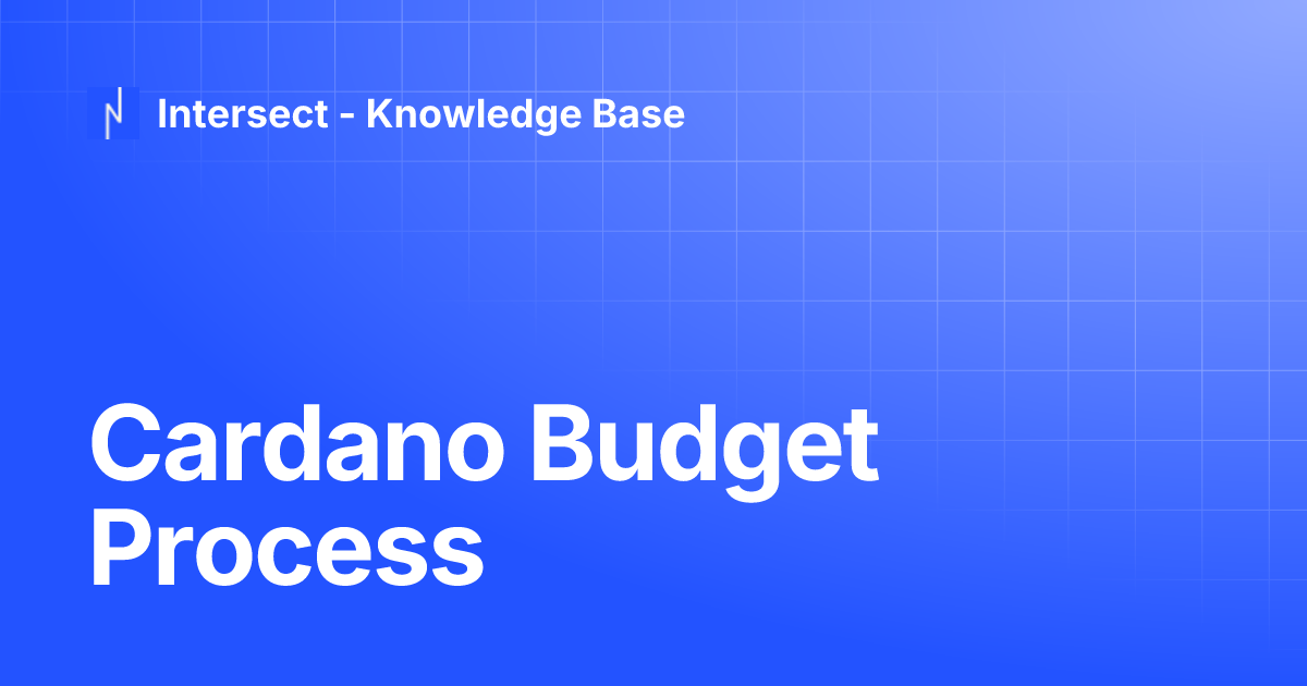Cardano Budget Process | Intersect - Knowledge Base
