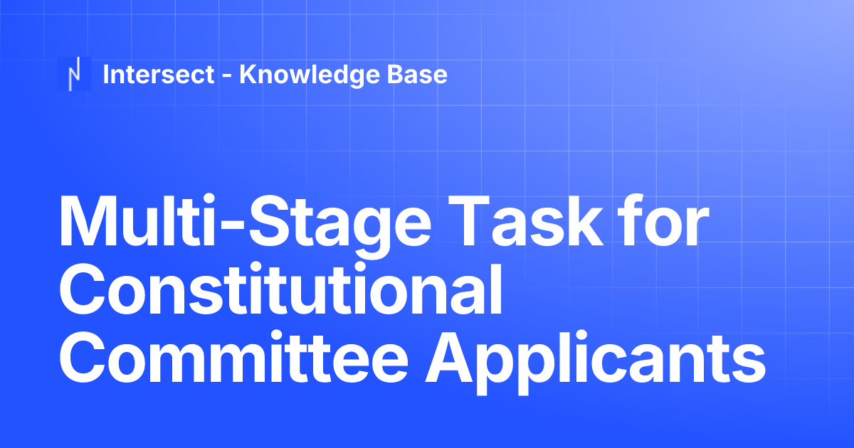 Multi-Stage Task for Constitutional Committee Applicants | Intersect - Knowledge Base