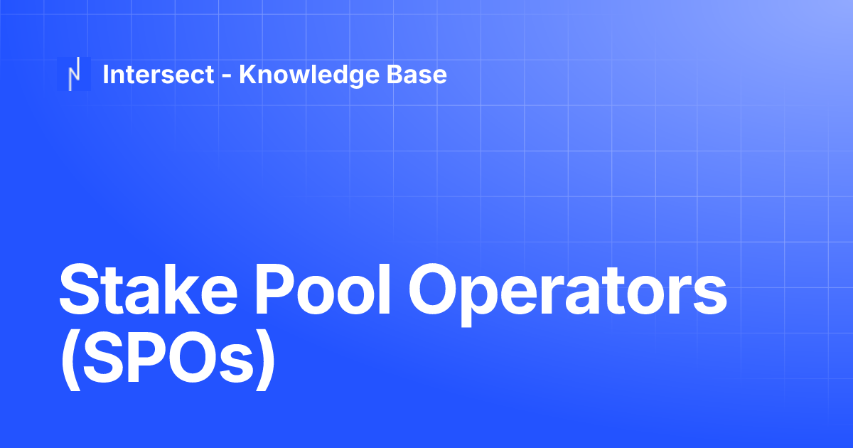 Stake Pool Operators (SPOs) | Intersect - Knowledge Base