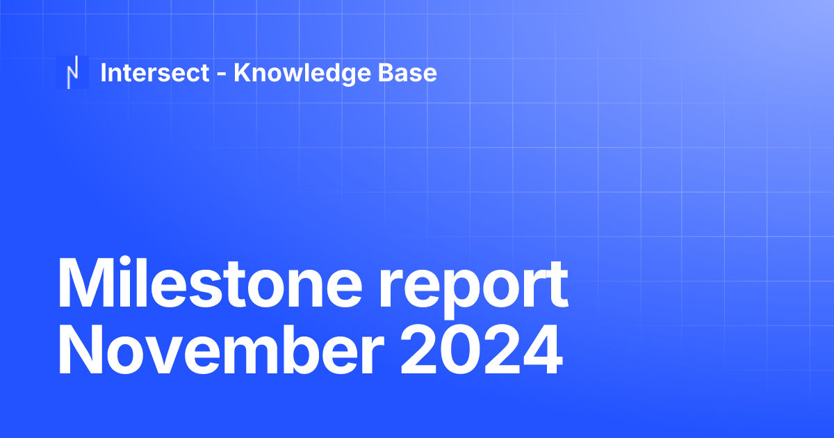 Milestone report November 2024 | Intersect - Knowledge Base