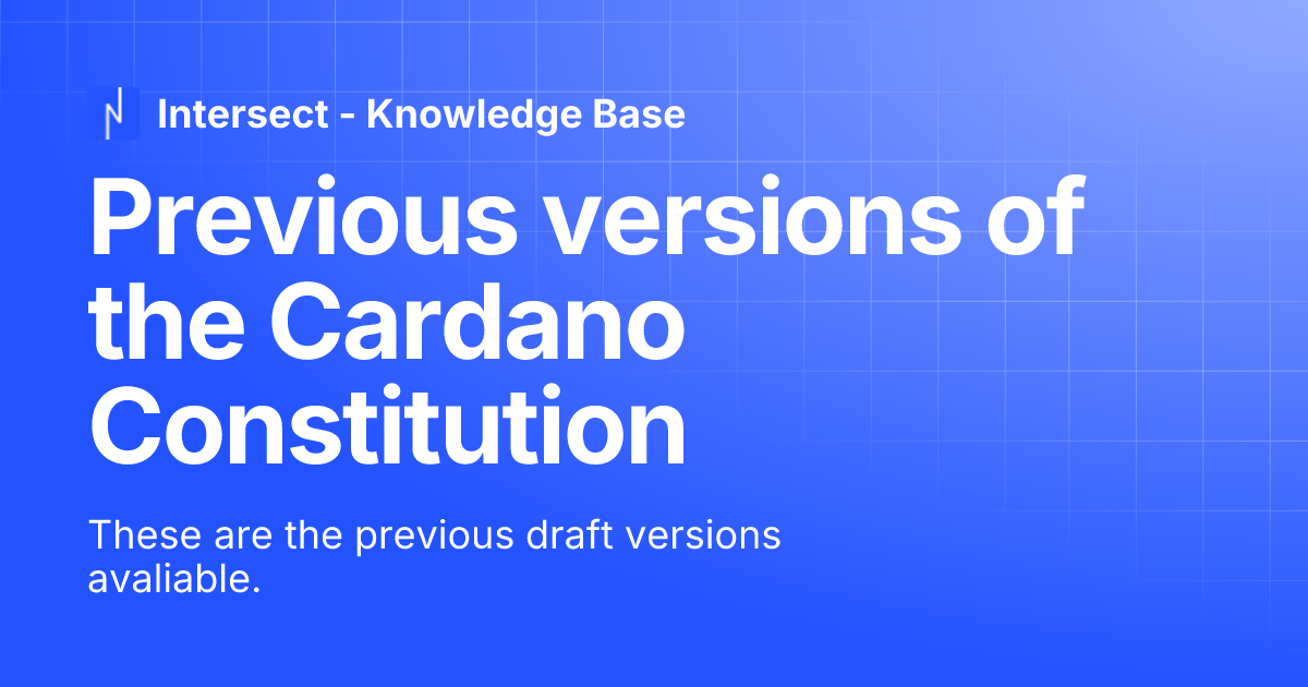 Previous versions of the Cardano Constitution | Intersect - Knowledge Base